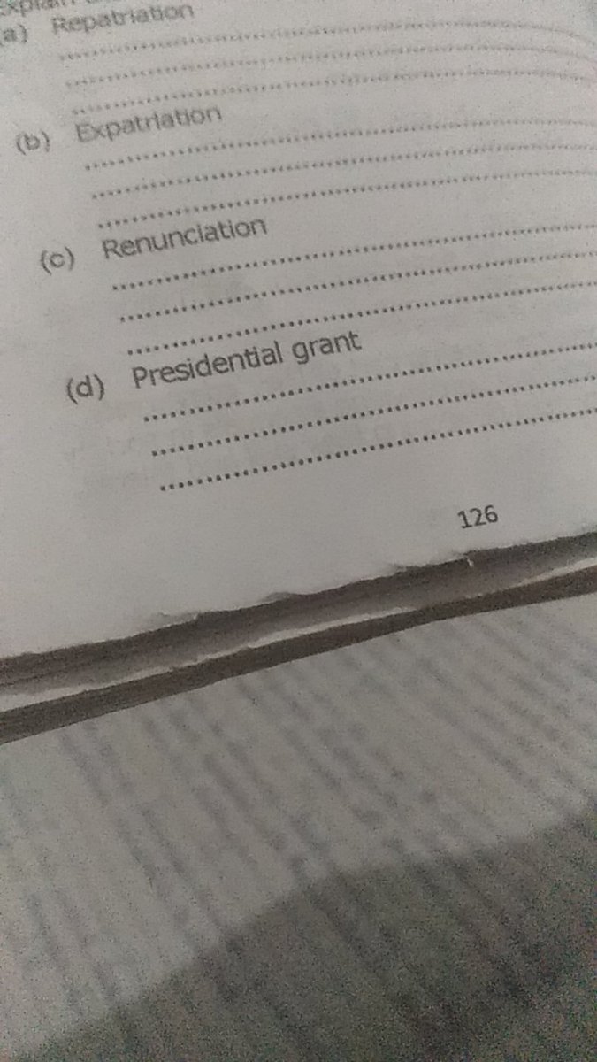 Explain: (a) Repatriation (b) Expatriation (c) Renunciation (d) President..