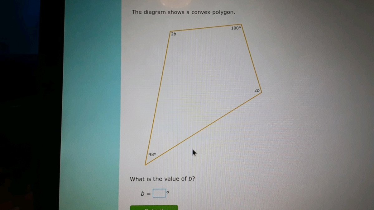 The diagram shows a convex polygon. What is the value of b? (The polygo..