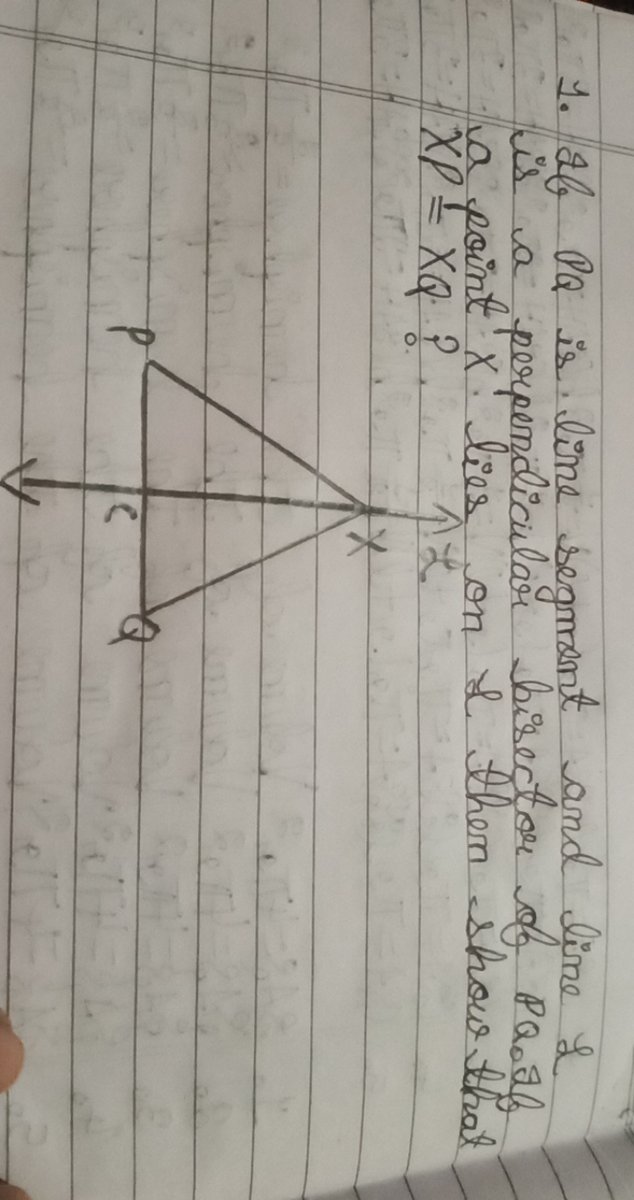 If PQ is a line segment and line L is a perpendicular bisector of PQ. If