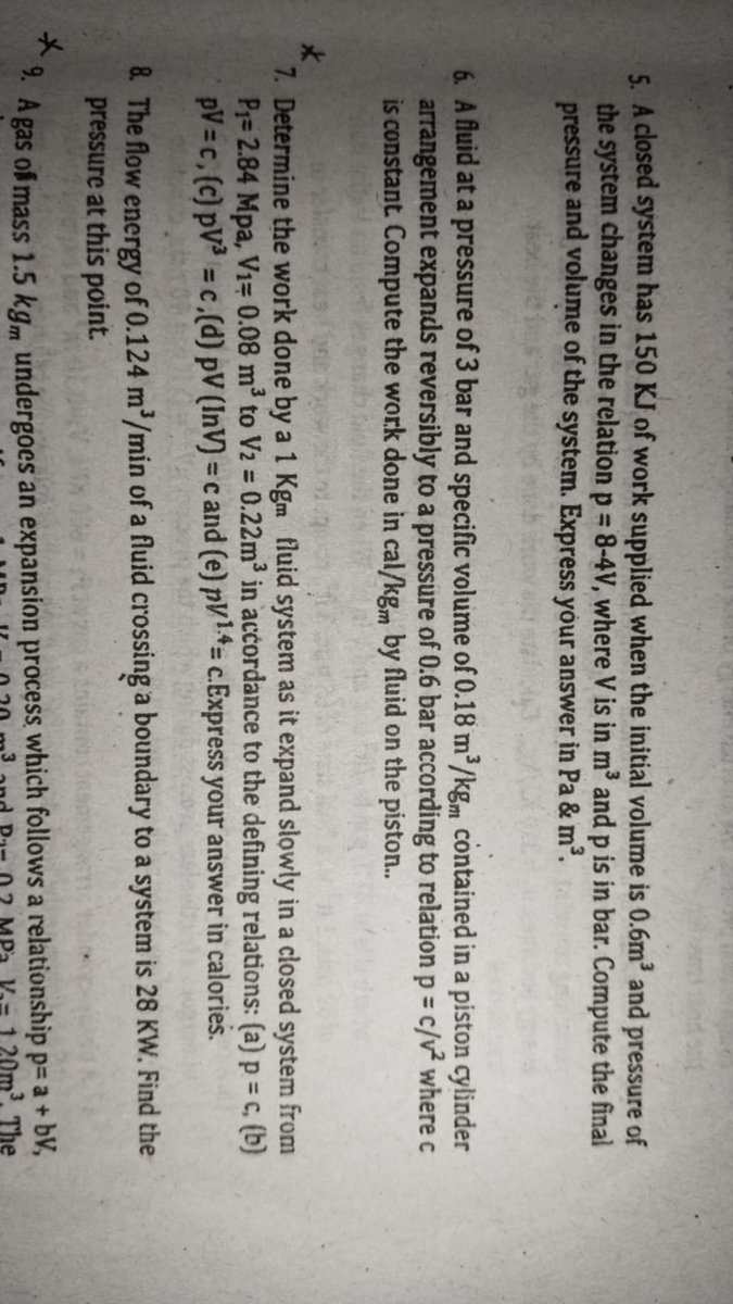 A closed system has 150 KJ of work supplied when the initial volume is 0...