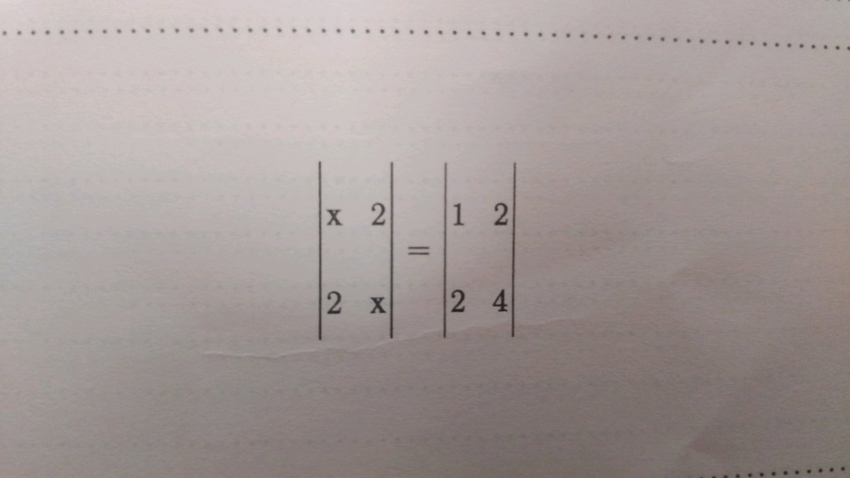 Given the equation involving determinants: | x 2 | | 2 x | = | 1