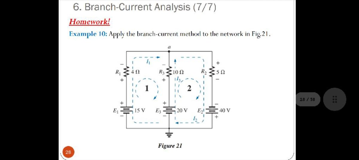 Branch-Current Analysis (7/7) Homework! Example 10: Apply the branch-curr..