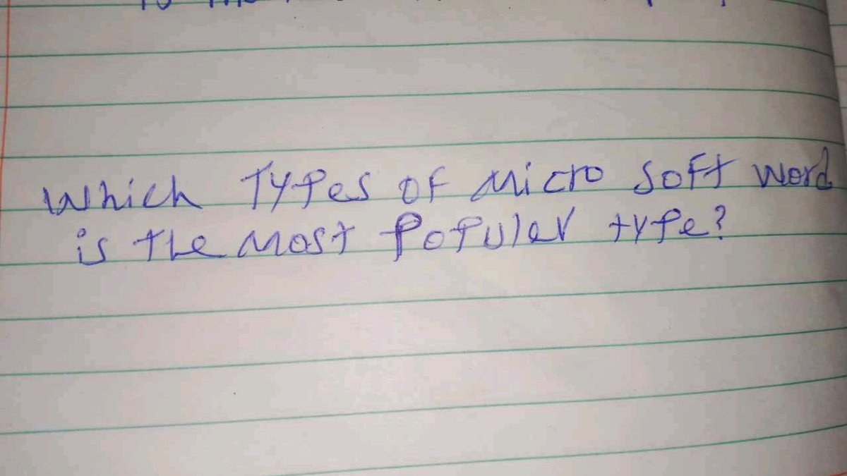 Which types of Microsoft Word is the most popular type? | Filo