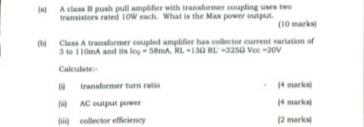 (a) A class B push pull amplifier with transformer coupling uses two tran..