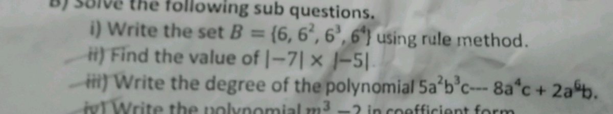 Solve the following sub questions. i) Write the set B = {6, 6², 6³, 6⁴} u..