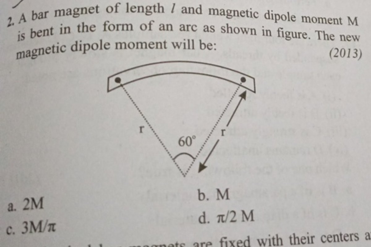 A bar magnet of length l and magnetic dipole moment M is bent in the form..