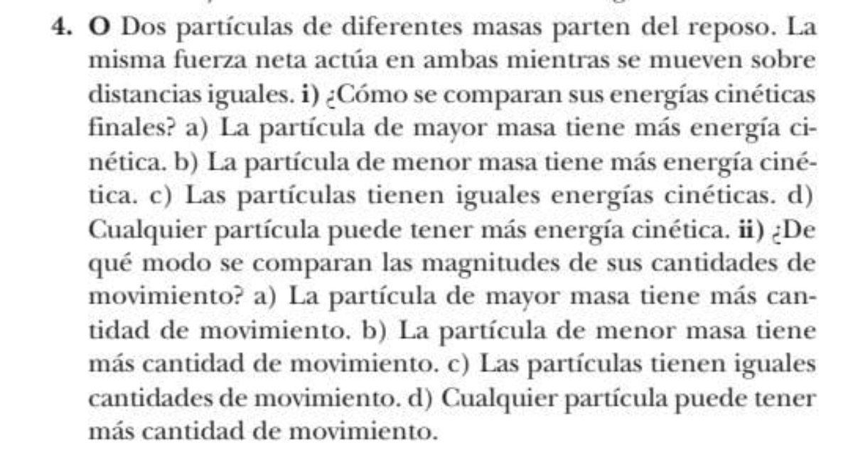 Dos partículas de diferentes masas parten del reposo. La misma fuerza net..
