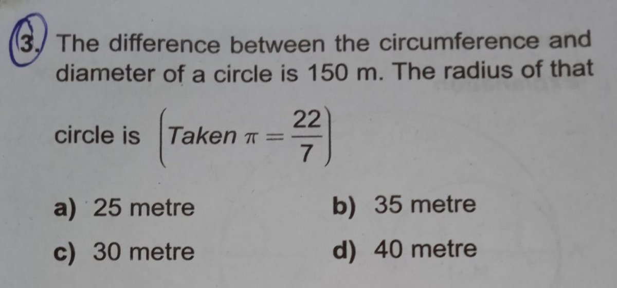 The difference between the circumference and diameter of a circle is 150