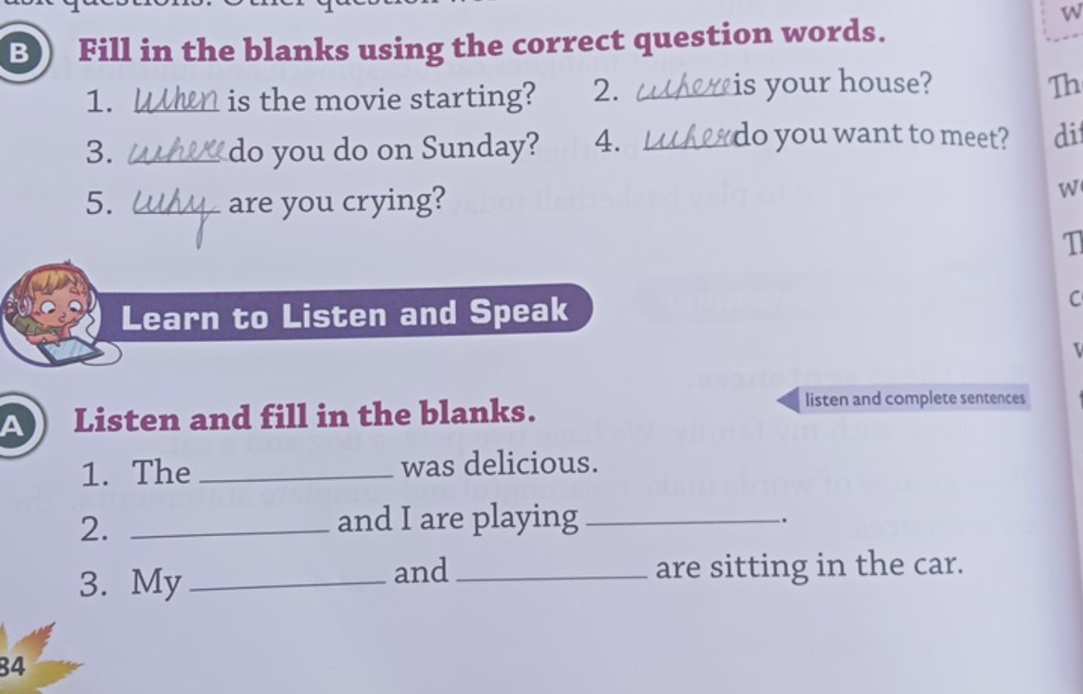 B Fill in the blanks using the correct question words. When is the movie