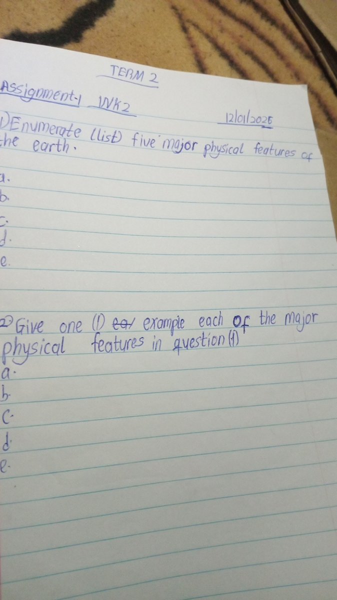 Enumerate (list) five major physical features of the earth. a. b. c. d. e..