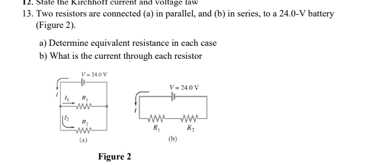 Two resistors are connected (a) in parallel, and (b) in series, to a 24.0..