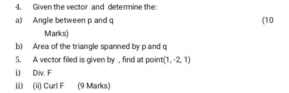 Given the vector and determine the: a) Angle between p and q Marks) b) Ar..