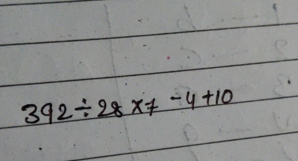 392 ÷ 28 × 7 - 4 + 10 | Filo