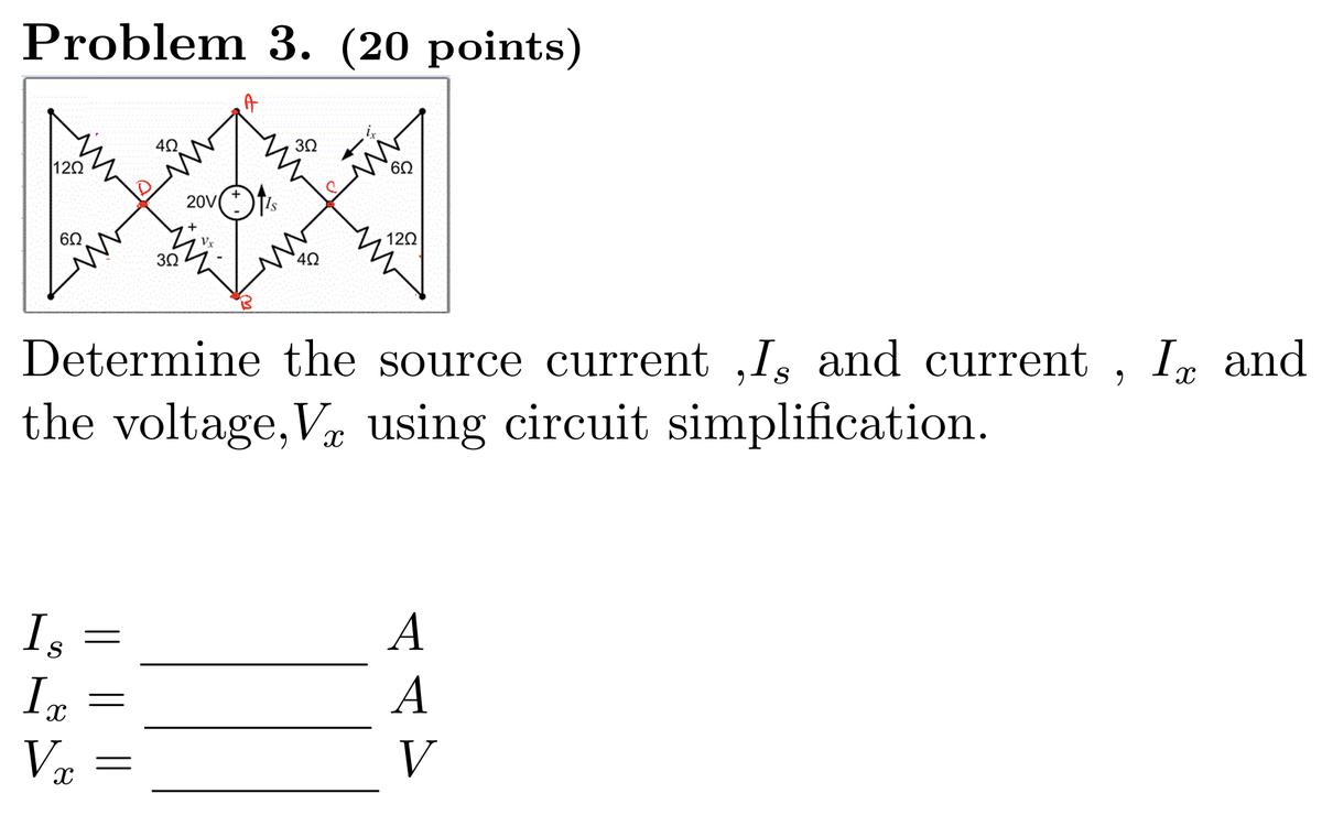 Problem 3. (20 points) Determine the source current, I_s and current, I_..
