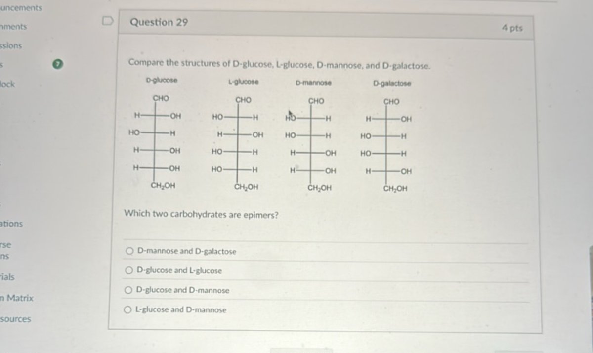 Compare the structures of D-glucose, L-glucose, D-mannose, and D-galactos..