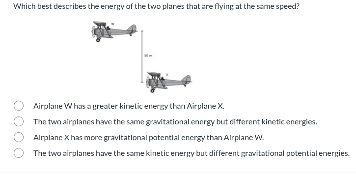 Which best describes the energy of the two planes that are flying at the