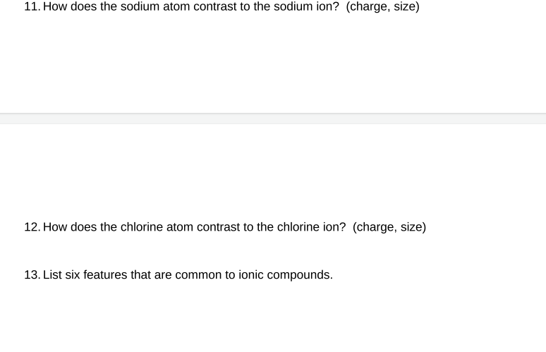 How does the sodium atom contrast to the sodium ion? (charge, size) How d..