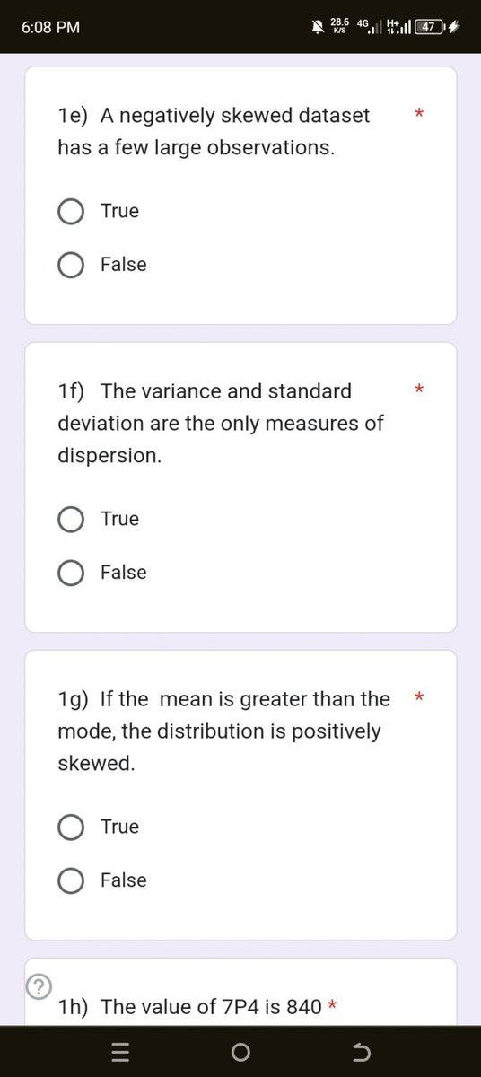 1e) A negatively skewed dataset has a few large observations. True False