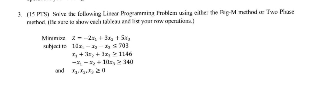 Solve the following Linear Programming Problem using either the Big-M met..
