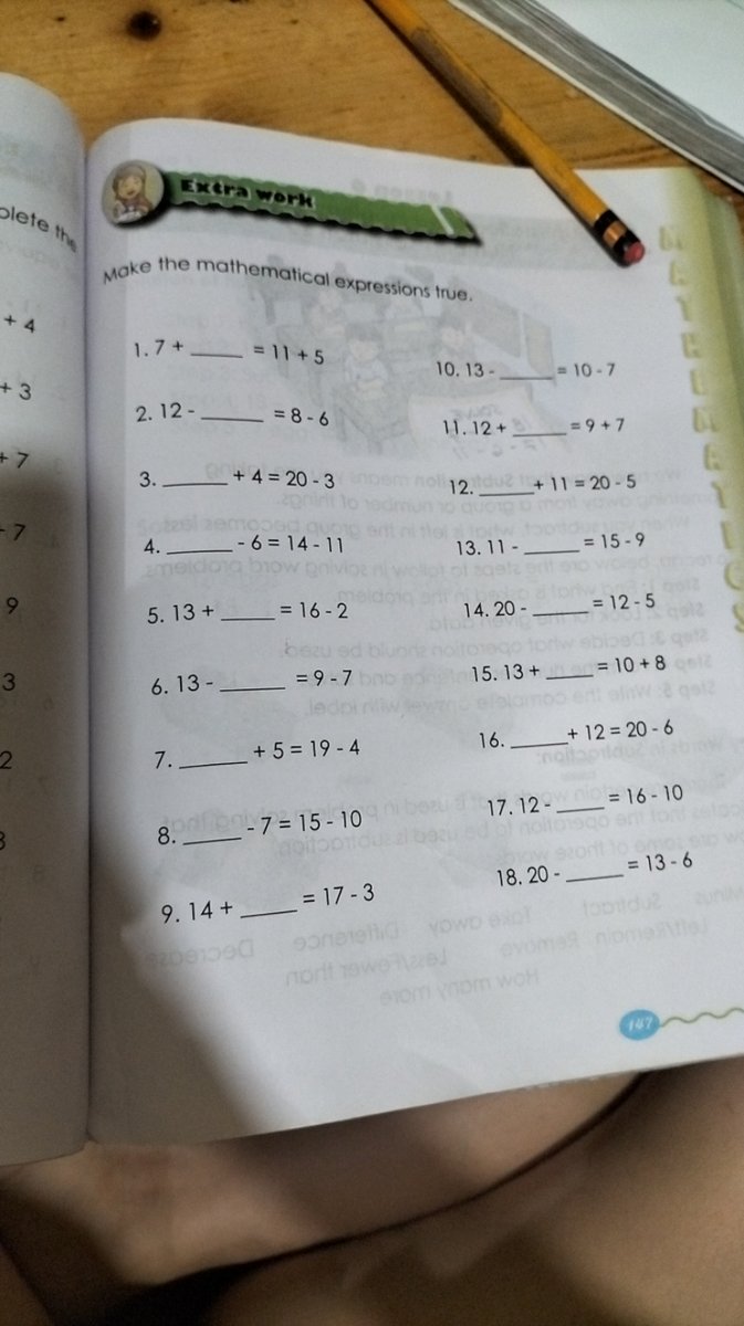 Make the mathematical expressions true. 7 + _ = 11 + 5 12 - _ = 8 - 6