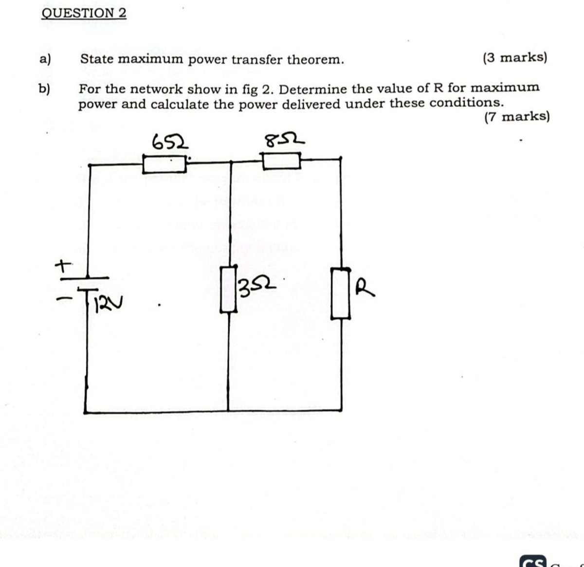QUESTION 2 a) State maximum power transfer theorem. (3 marks) b) For th..