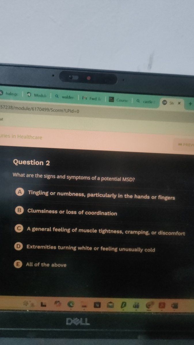 Question 2 What are the signs and symptoms of a potential MSD? A. Tingl..