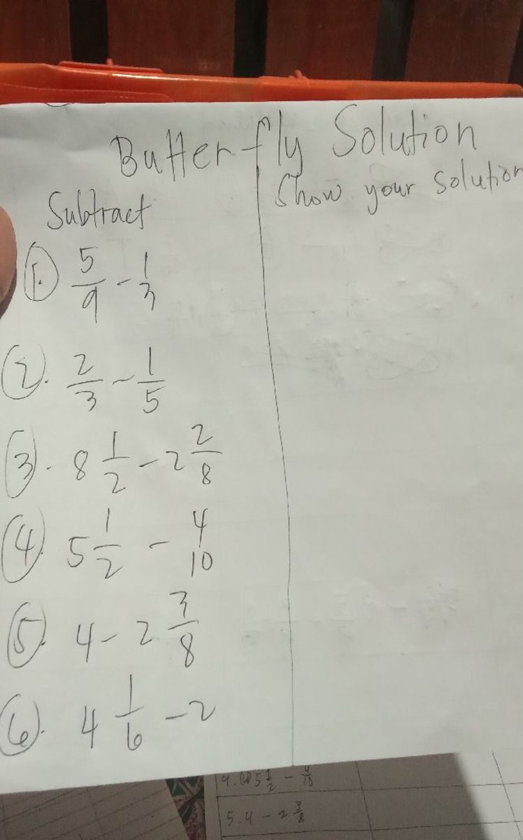 Subtract: 5/9 - 1/3 2/3 - 1/5 8 1/2 - 2 2/8 5 1/2 - 4/10 4 - 2 3/8 4 1/6