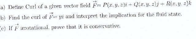 a) Define Curl of a given vector field \vec{F}= P(x,y,z)i+Q(x,y,z)j + R(x..