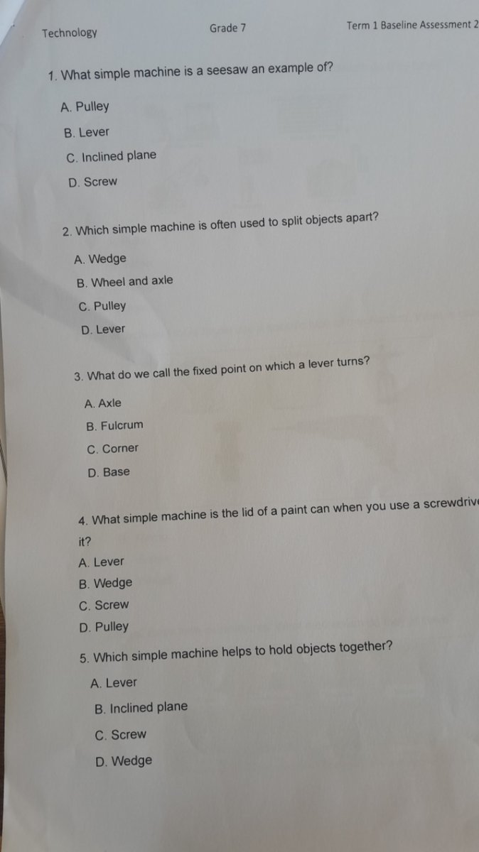 Technology Grade 7 Term 1 Baseline Assessment 2 What simple machine is a..