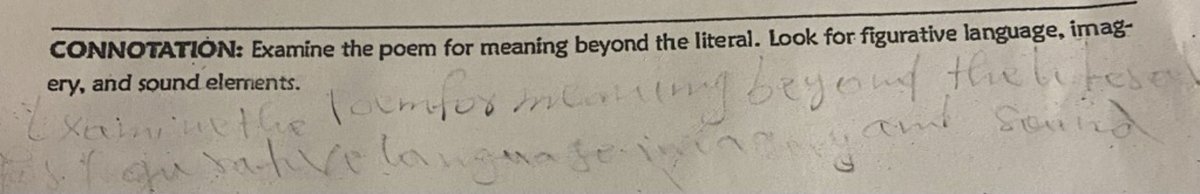 CONNOTATION: Examine the poem for meaning beyond the literal. Look for fi..