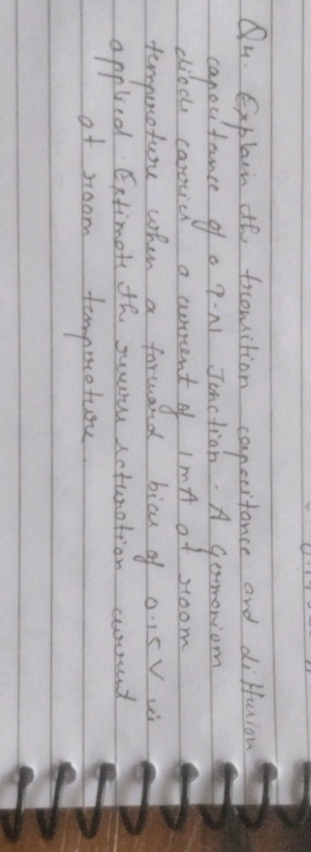 Q4. Explain the transition capacitance and diffusion capacitance of a P-N..