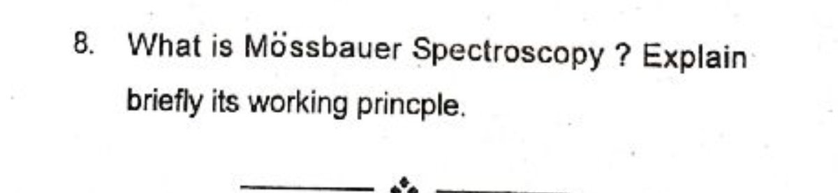 What is Mössbauer Spectroscopy? Explain briefly its working principle...