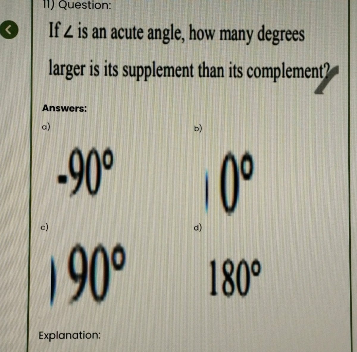 If ∠ is an acute angle, how many degrees larger is its supplement than it..