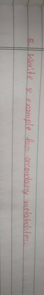 Write 2 examples for secondary metabolites. | Filo
