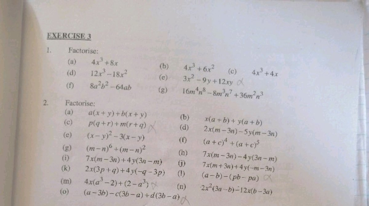 EXERCISE 3 Factorise: (a) 4x^3+8x (b) 4x^3+6x^2 (c) 4x^3+4x (d) 12x^3-18..