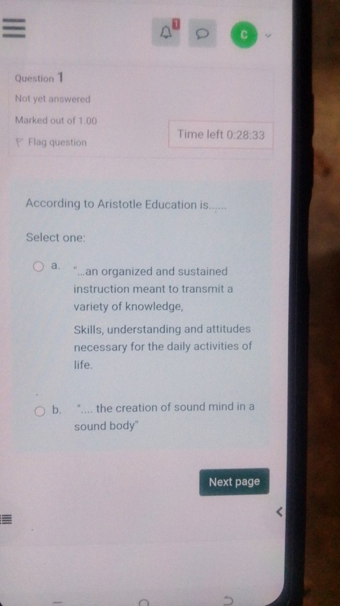 According to Aristotle Education is... Select one: a. "...an organized a..
