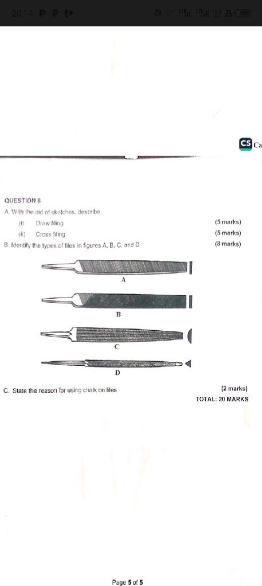 QUESTION 8 A. With the aid of sketches, describe (i) Draw filing (5 marks..