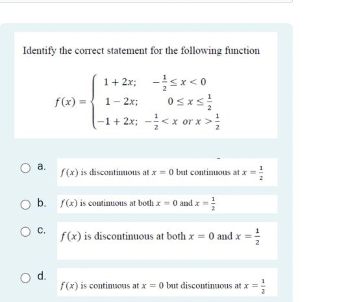 Identify the correct statement for the following function: f(x) = \begin..