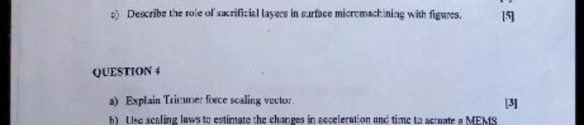 QUESTION 4 a) Describe the role of sacrificial layers in surface micromac..