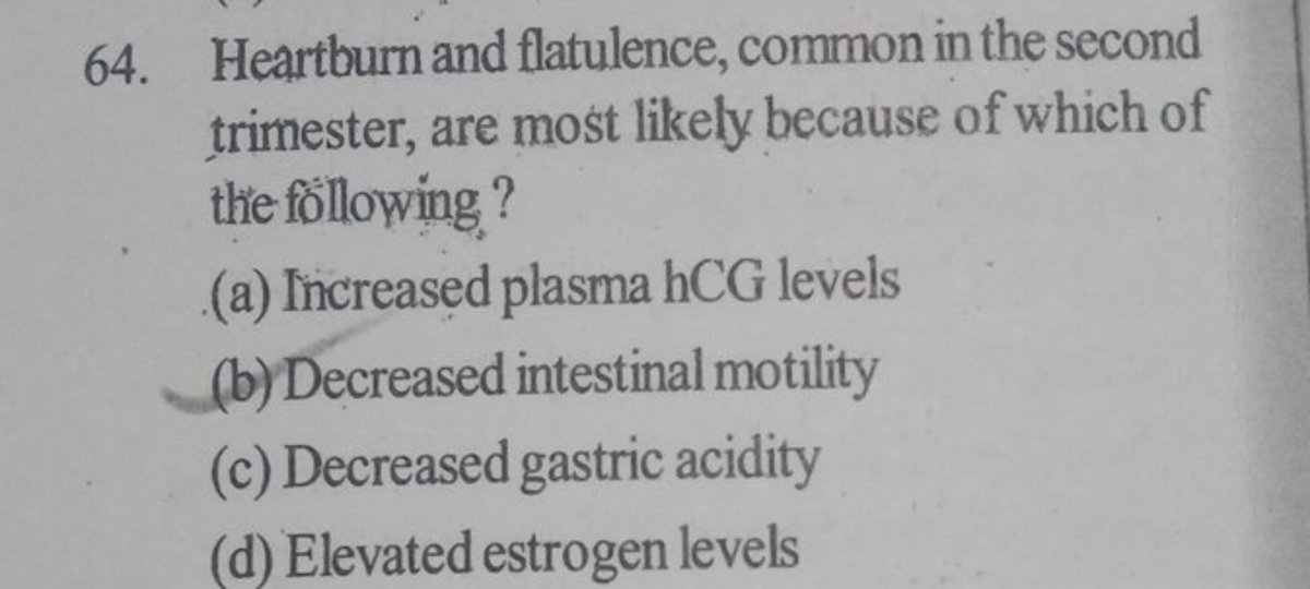 Heartburn and flatulence, common in the second trimester, are most likely..