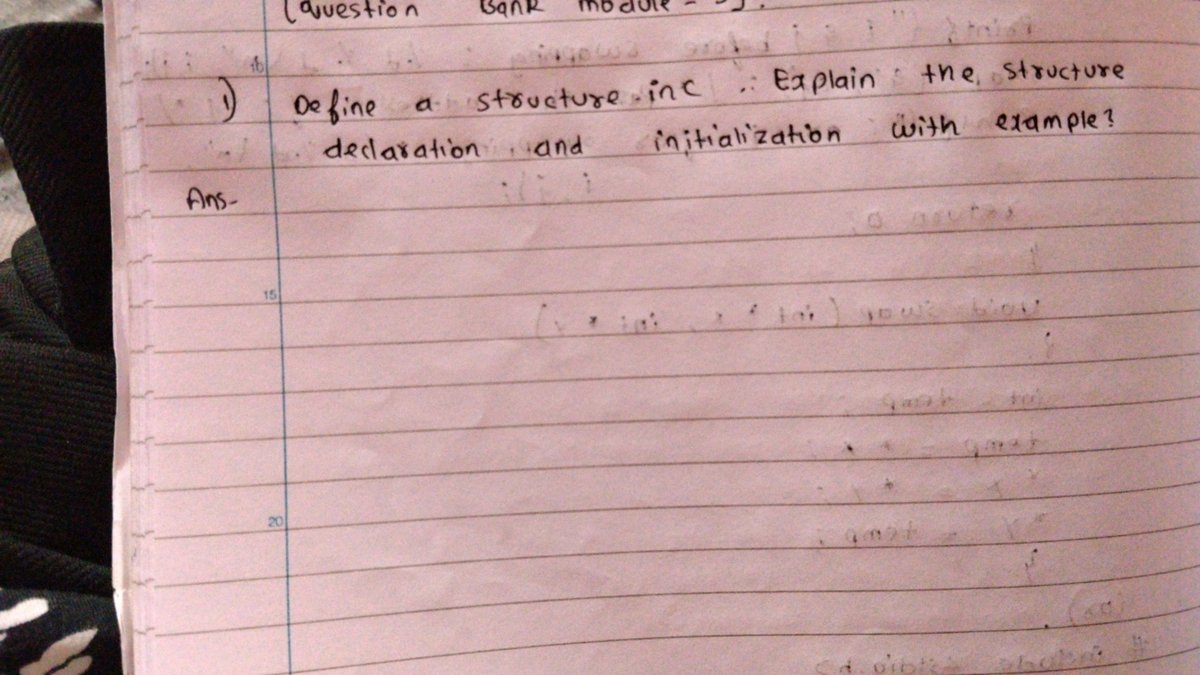 Define a structure in C. Explain the structure declaration and initializa..