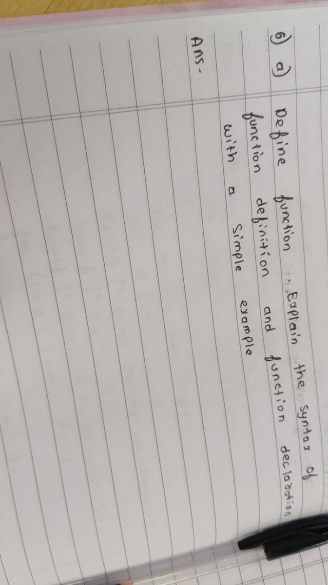 Define function. Explain the syntax of function definition and function d..