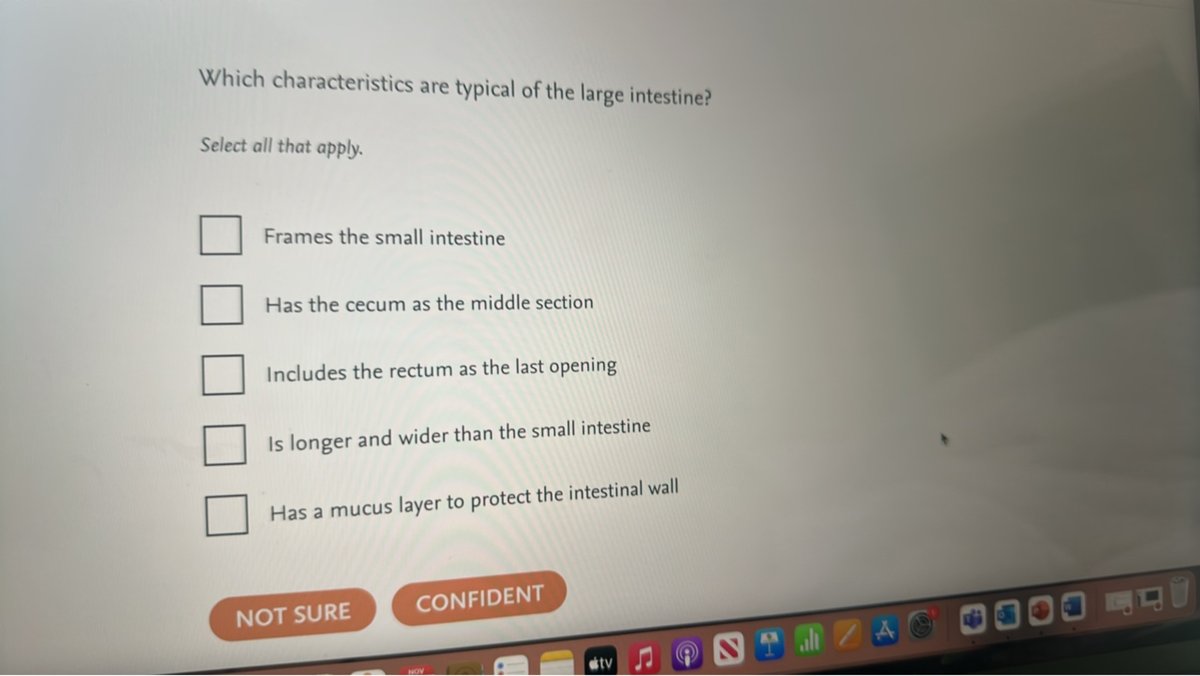Which characteristics are typical of the large intestine? Select all tha..