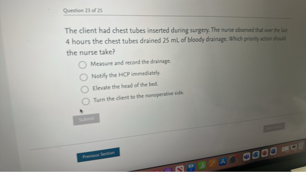 The client had chest tubes inserted during surgery. The nurse observed th..