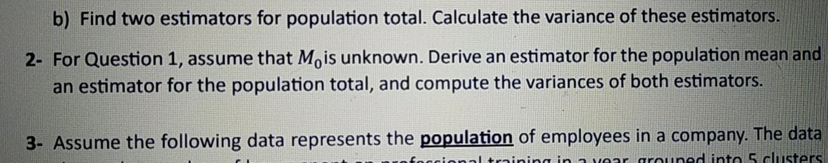 b) Find two estimators for population total. Calculate the variance of th..