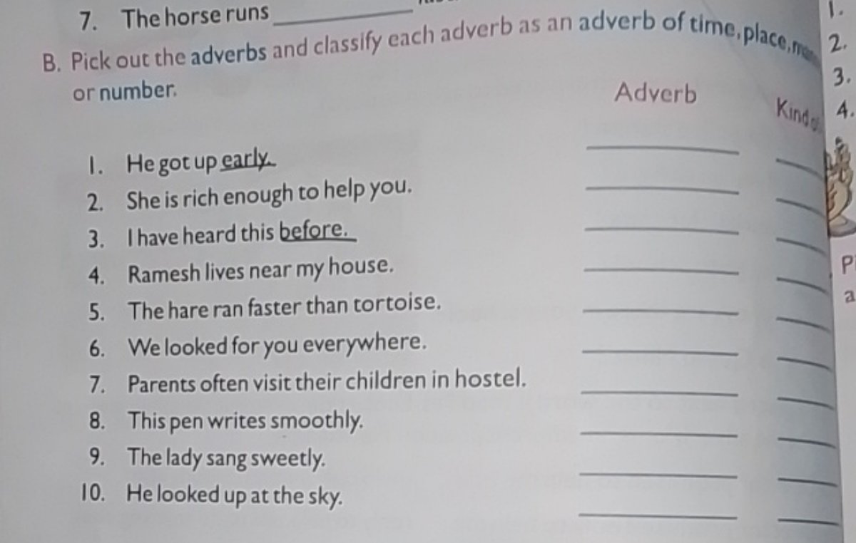 B. Pick out the adverbs and classify each adverb as an adverb of time, pl..