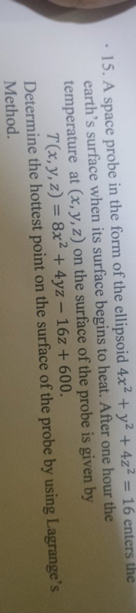 A space probe in the form of the ellipsoid 4x^2 + y^2 + 4z^2 = 16 enters