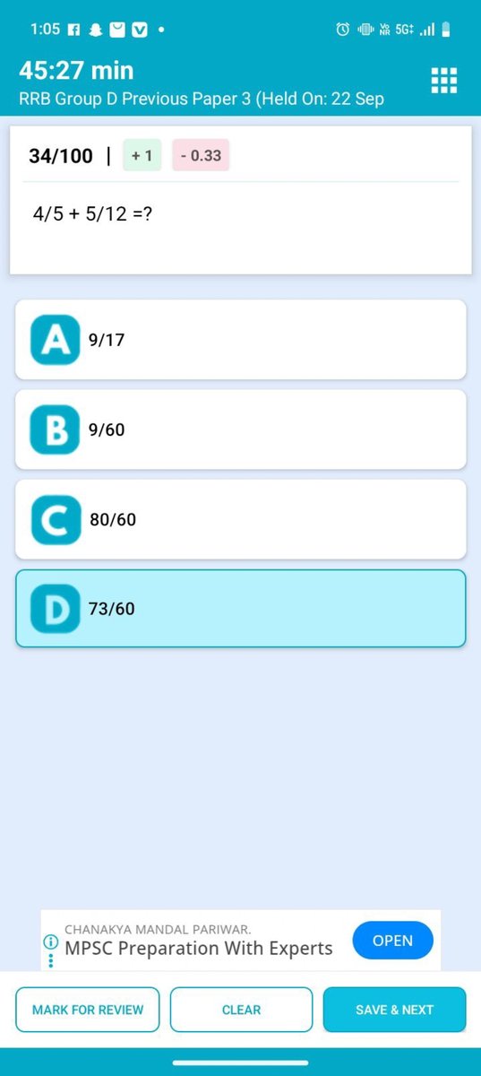 What is the sum of 4/5 + 5/12? A. 9/17 B. 9/60 C. 80/60 D. 73/60 | Filo