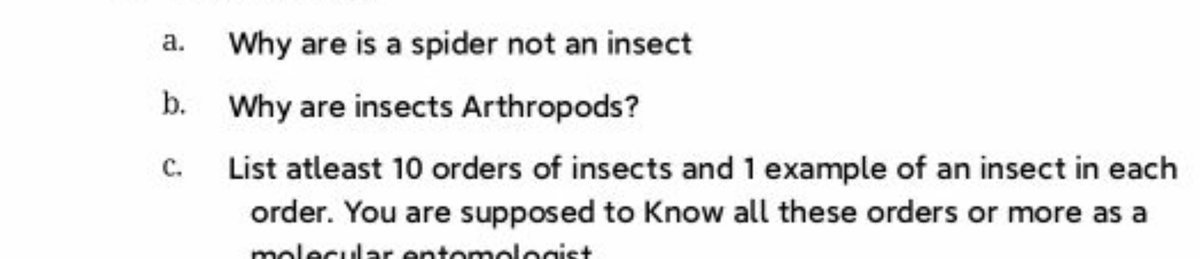 a. Why is a spider not an insect? b. Why are insects Arthropods? c. List