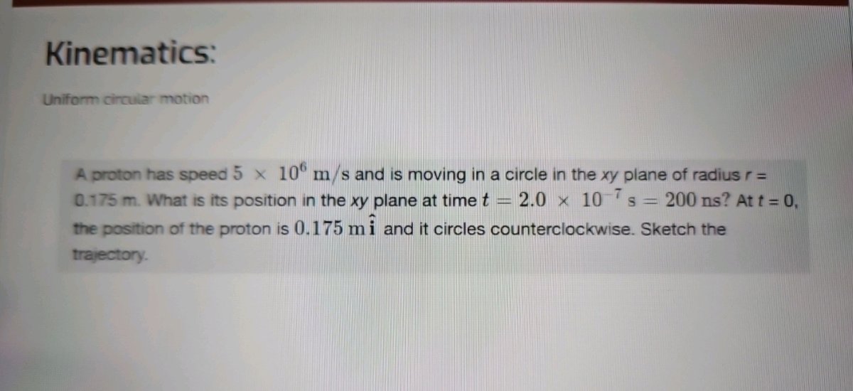 Kinematics: Uniform circular motion A proton has speed 5 \times 10^6 \te..